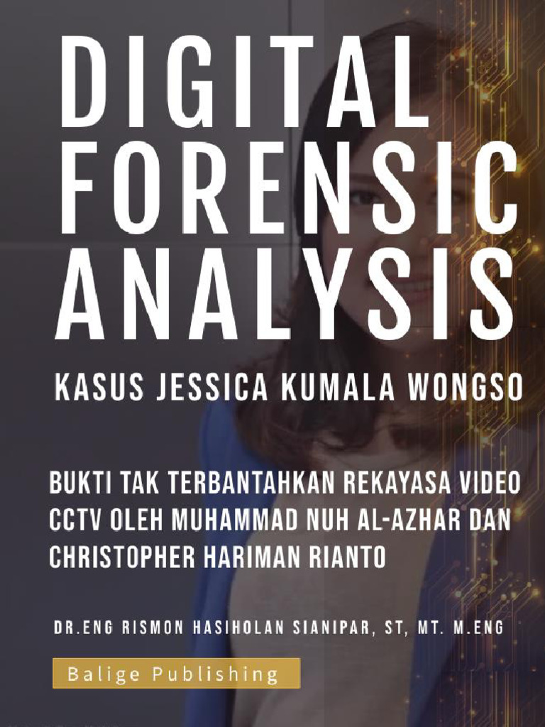 Digital Forensic Analysis: Kasus Jessica Kumala Wongso Bukti Tak Terbantahkan Rekayasa Video ...