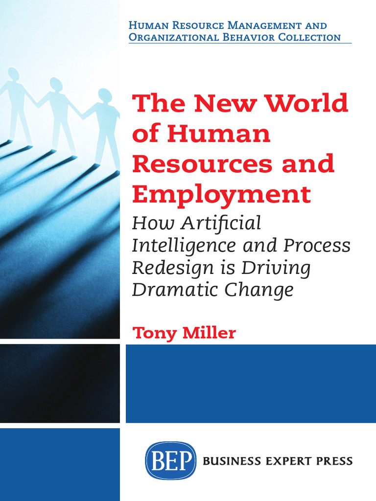 The New World of Human Resources and Employment How Artificial Intelligence and Process Redesign ...