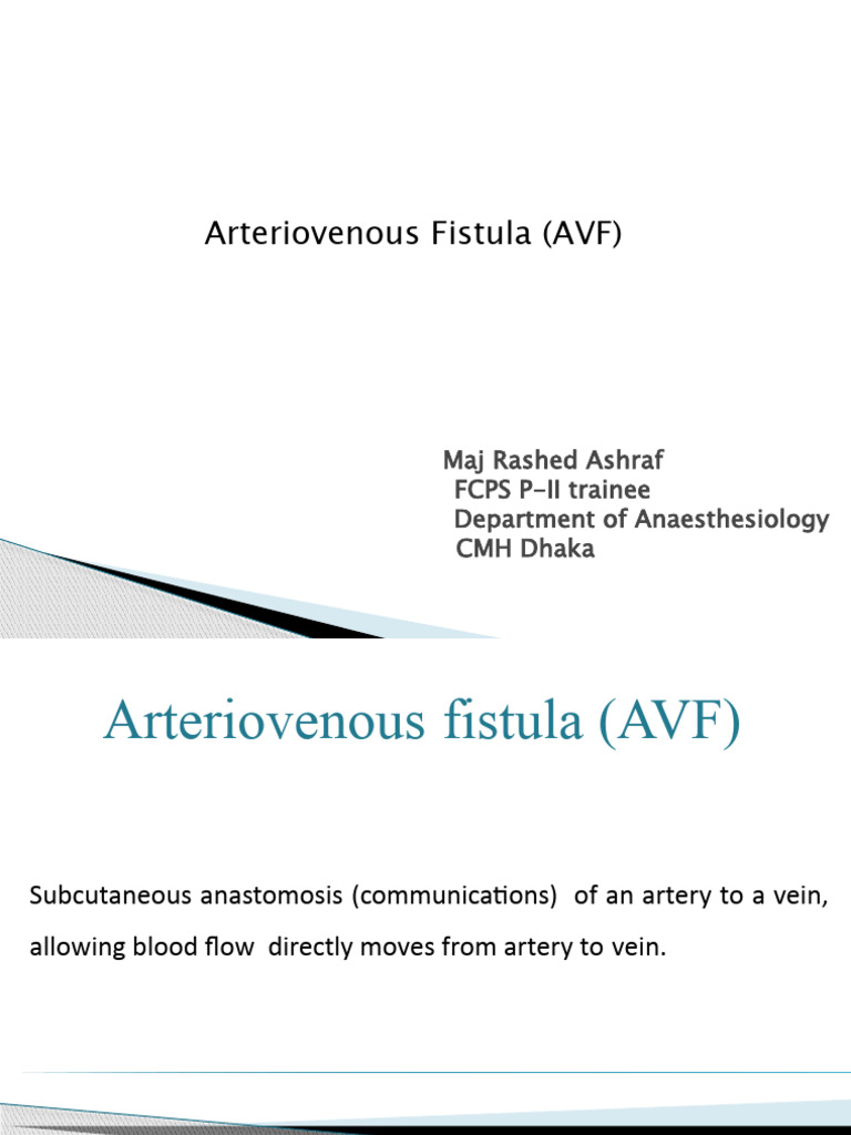 Arteriovenous Fistula (AVF) : Maj Rashed Ashraf FCPS P-II Trainee Department of Anaesthesiology ...