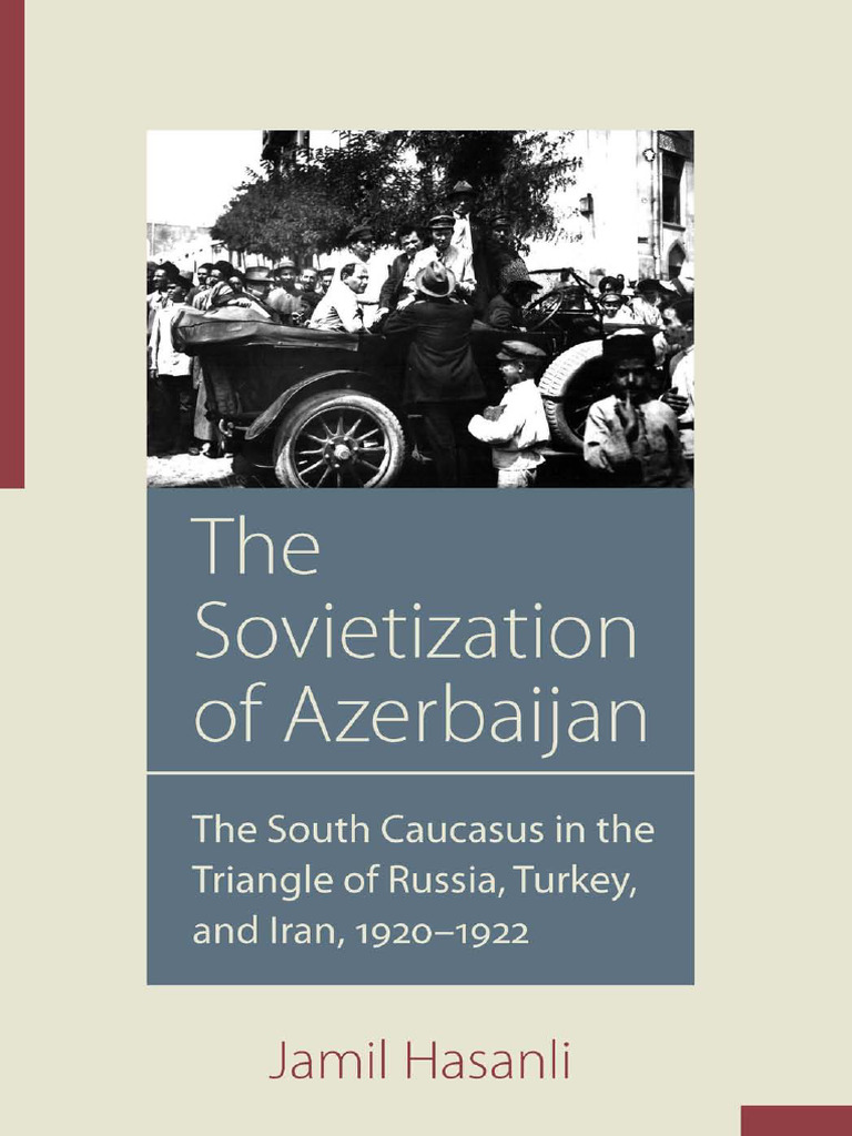 Hasanli The Sovietization of Azerbaijan The South Caucasus in The ...