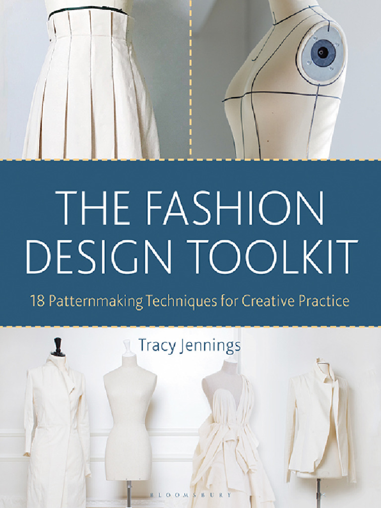 The Fashion Design Toolkit 18 Patternmaking Techniques For Creative ...