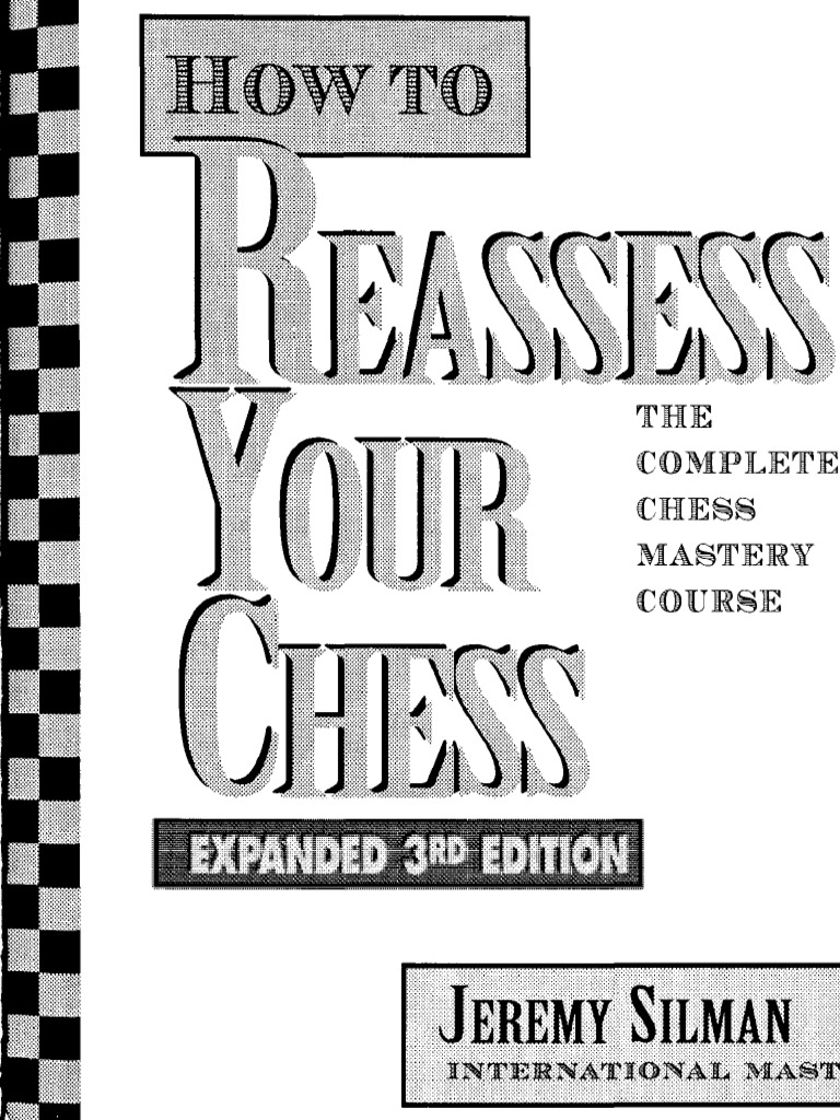 Jeremy Silman - How To Reassess Your Chess - The Complete Chess Mastery ...