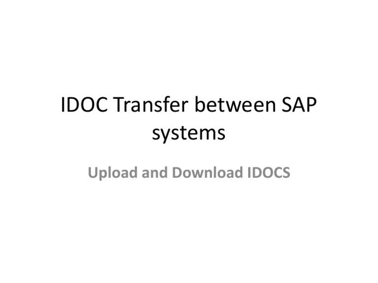 IDOC Transfer Between SAP Systems: Upload and Download IDOCS | PDF