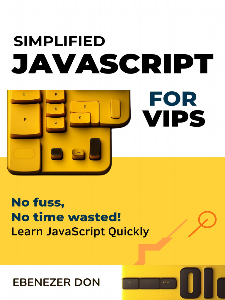 Ebenezer D. Simplified JavaScript For Very Important Programmers 2023 ... Ebenezer D. Simplified JavaScript For Very Important Programmers 2023 ...