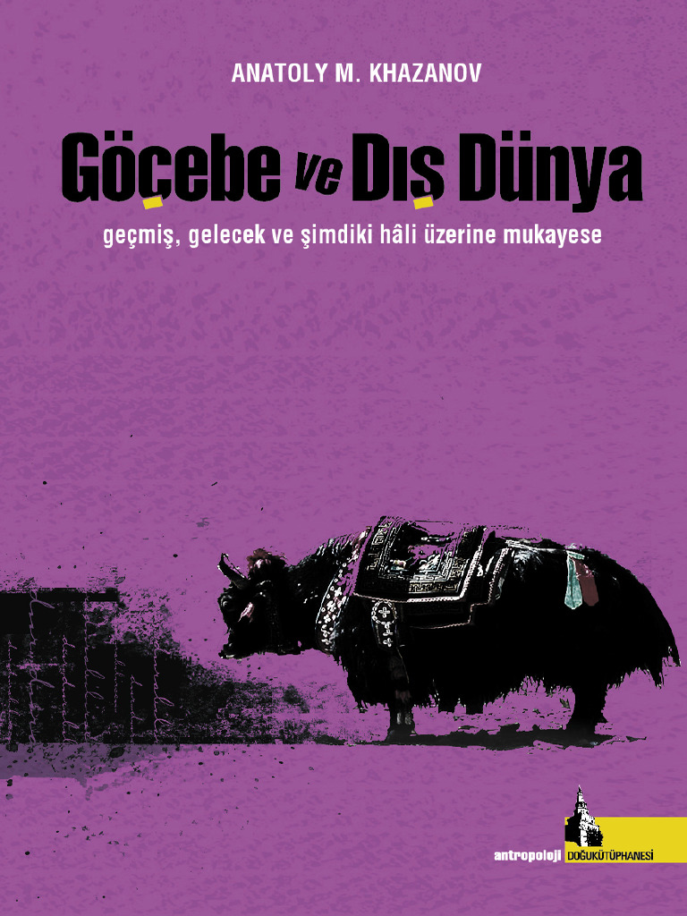 Anatoly M. Khazanov - Göçebe Ve Dış Dünya - Geçmiş, Gelecek Ve Şimdiki ... Anatoly M. Khazanov - Göçebe Ve Dış Dünya - Geçmiş, Gelecek Ve Şimdiki ...