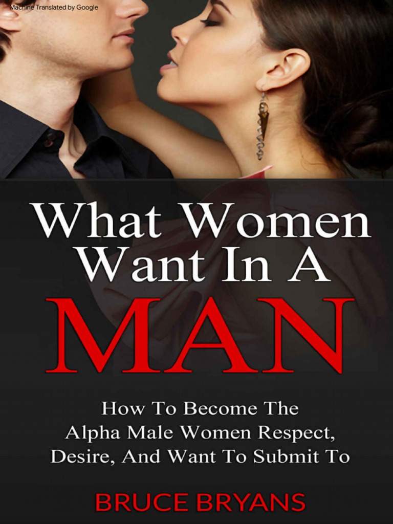 What Women Want in A Man - How To Become The Alpha Male Women Respect ...