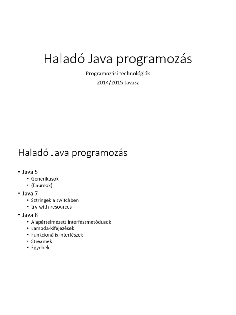 Haladó Java Programozás. Programozási Technológiák 2014 - 2015 Tavasz | PDF