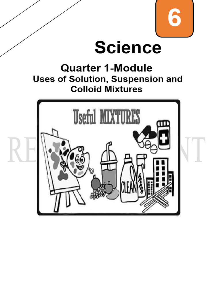 Sci6 Q1 Module UsesOfSolutionSuspensionColloidMixtures v5 | PDF ...