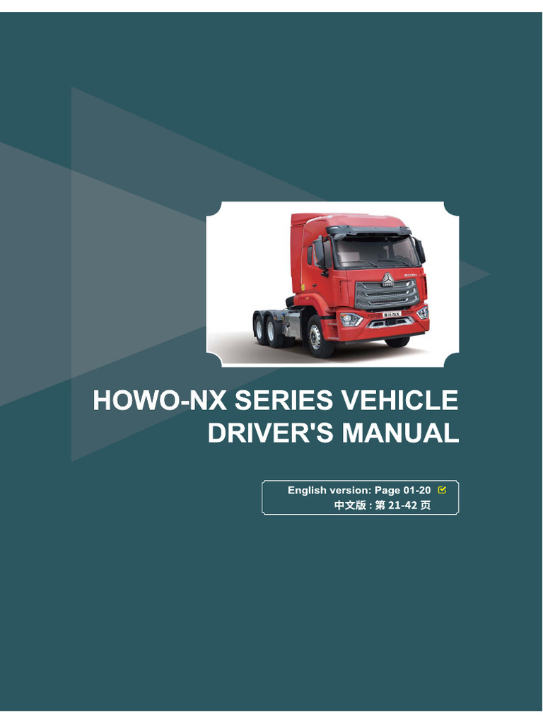 HOWO-NX SERIES VEHICLE DRIVER‘S MANUAL IN ENGLISH HOWO-NX系列车型驾驶员操作手册英语版 ... HOWO-NX SERIES VEHICLE DRIVER‘S MANUAL IN ENGLISH HOWO-NX系列车型驾驶员操作手册英语版 ...