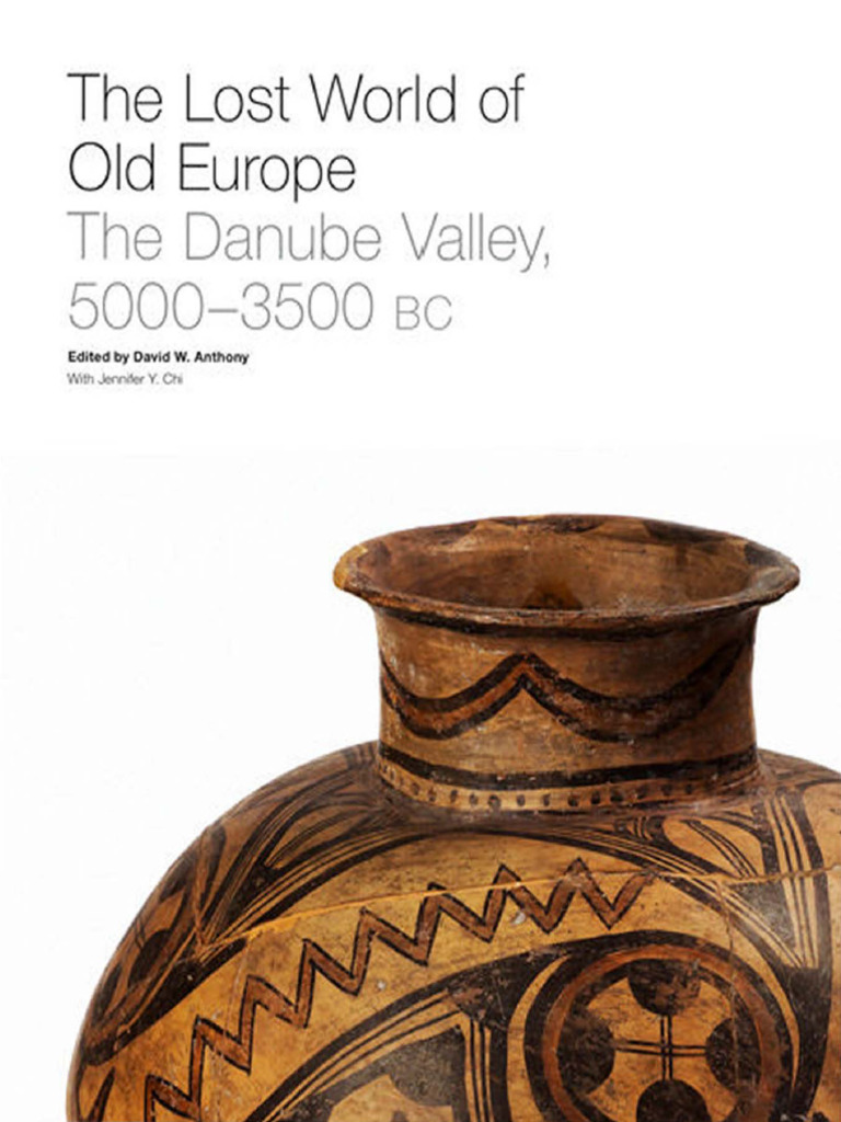 The Lost World of Old Europe - The Danube Valley, 5000-3500 BC - David ...