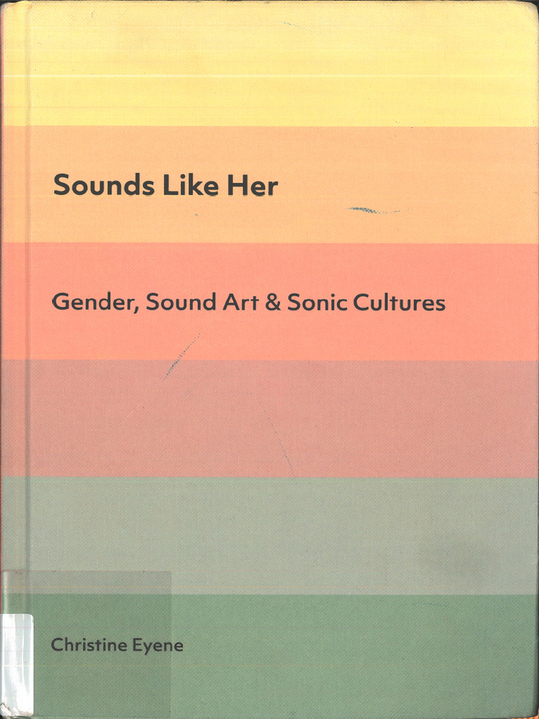 Sounds Like Her - Gender, Sound Art and Sonic Cultures (Christine Eyene ...