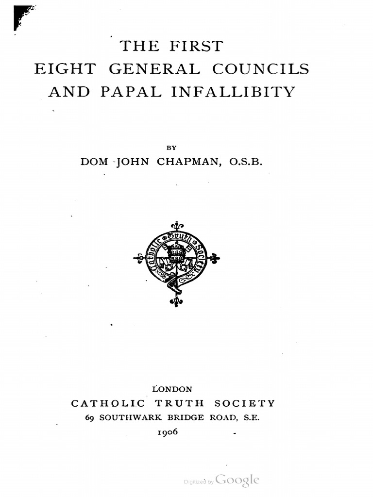 Dom John Chapman, OSB - The First Eight General Councils and Papal Infallibility-Catholic Truth ...
