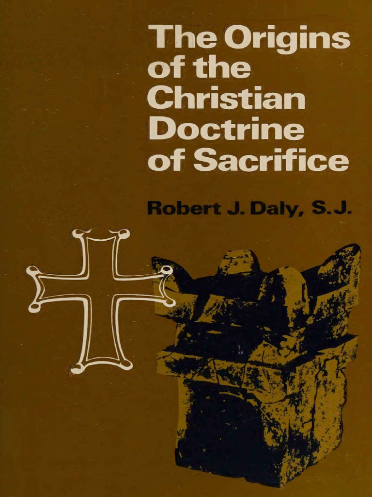 R. J. Daly (1978) The Origins of Christian Doctrine of Sacrifice | PDF ...