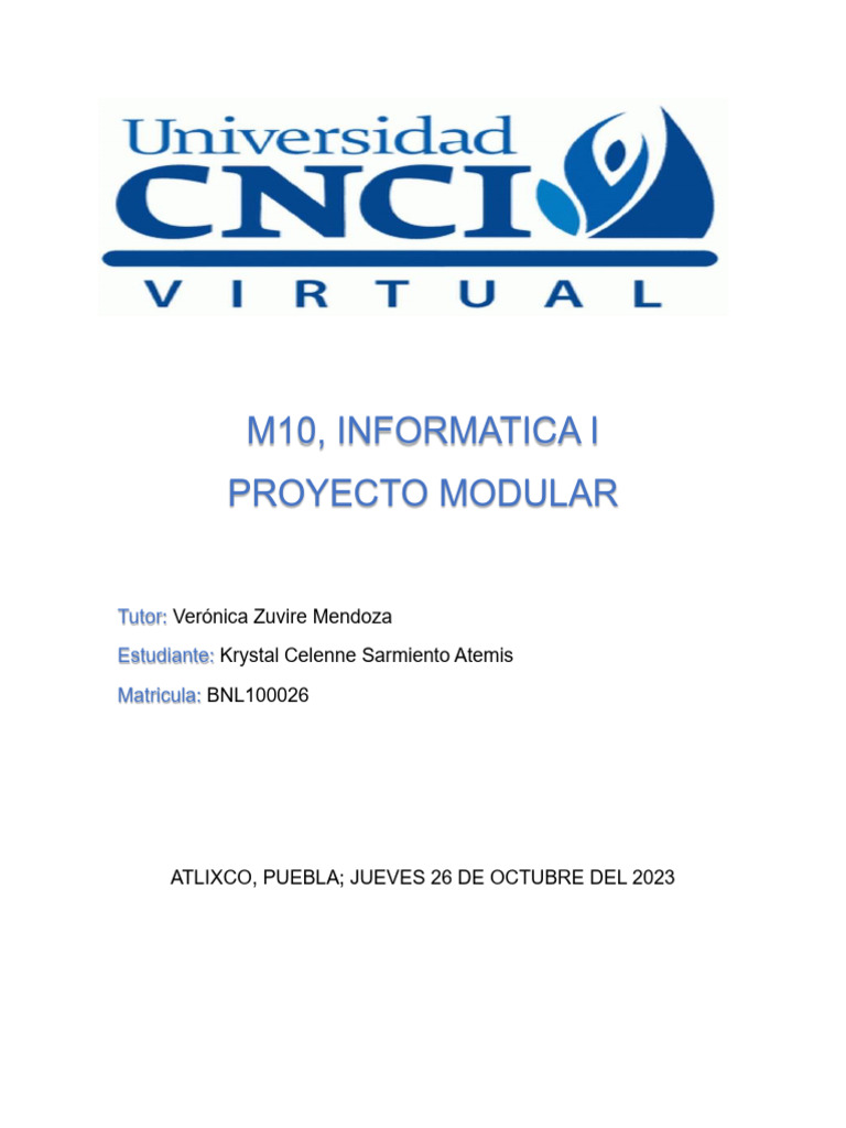 M10, Informatica I Proyecto Modular: Verónica Zuvire Mendoza Krystal Celenne Sarmiento Atemis ...