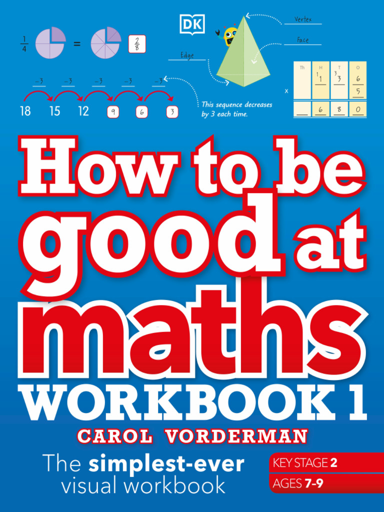 How To Be Good at Maths Workbook 1 Ages 7 9 Key Stage 2 The Simplest ...
