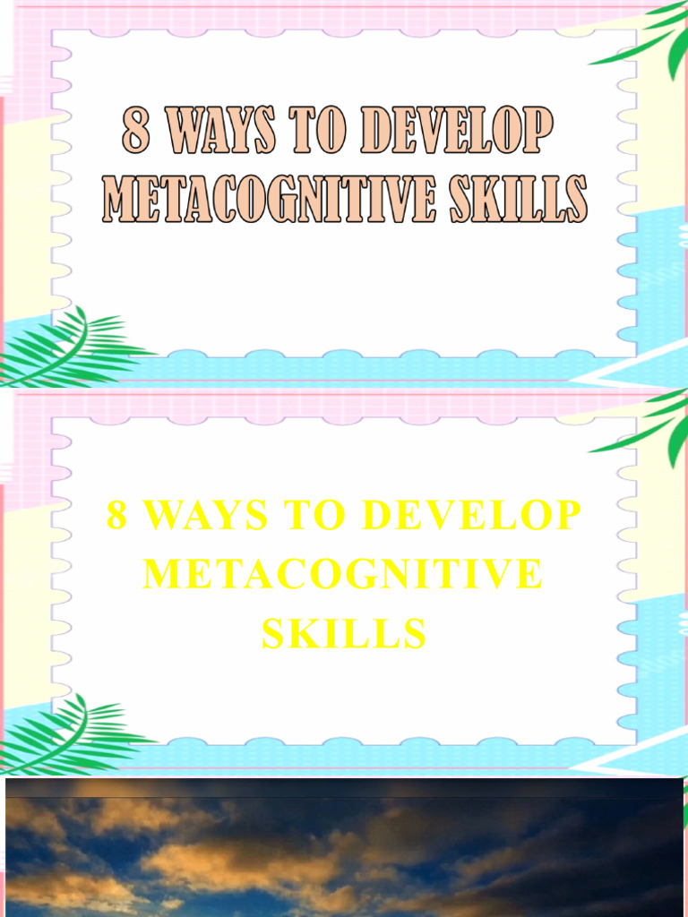 Develop Metacognitive Skills: 8 Tips | PDF | Career & Growth | Science & Mathematics
