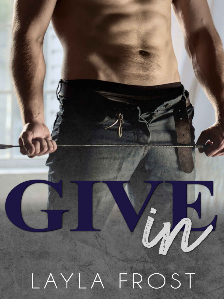 Give in (Layla Frost (Frost, Layla) ) | PDF