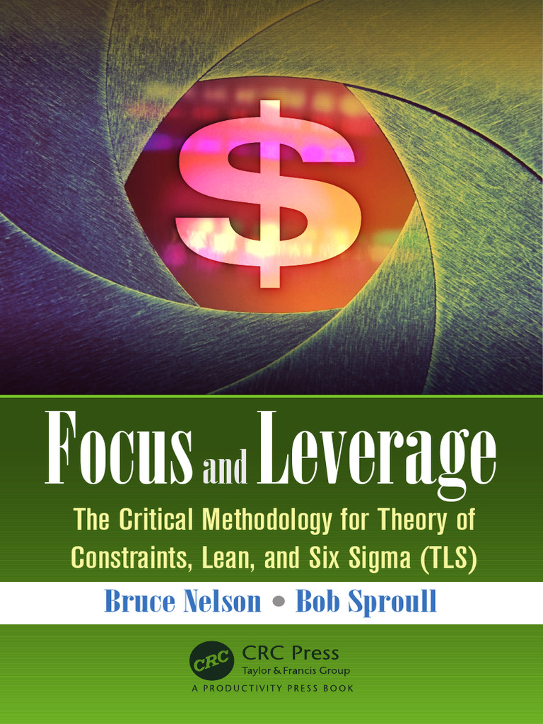 Focus and Leverage - The Critical Methodology For Theory of Constraints, Lean, and Six Sigma ...