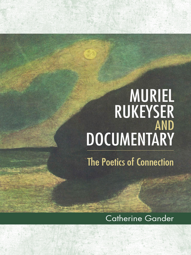 Muriel Rukeyser and Documentary The Poetics of Connection by Catherine ...