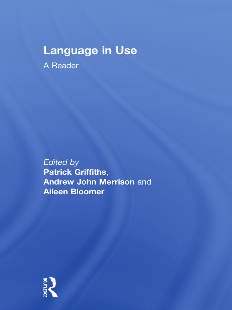 Language in Use A Reader (Patrick Griffiths, Andrew John Merrison Etc ...
