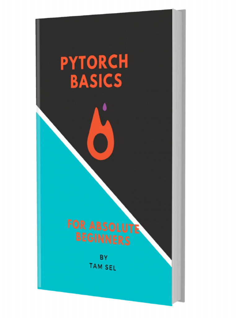 Pytorch Basics - For Absolute Beginners - Sel, Tam (Sel, Tam) - 2021 - Anna's Archive - Copie ...