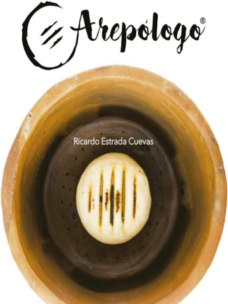 Arepólogo, "Mi Homenaje A La Arepa" by Ricardo Estrada Cuevas Spanish ...