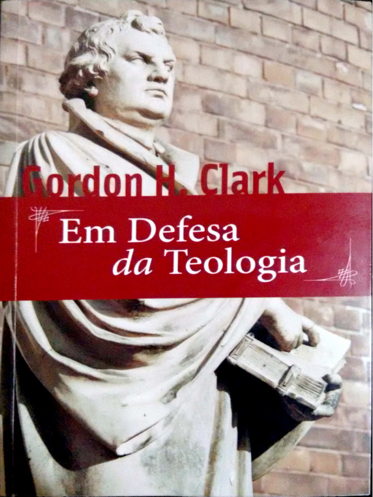 Em Defesa Da Teologia - Gordon Haddon Clark | PDF