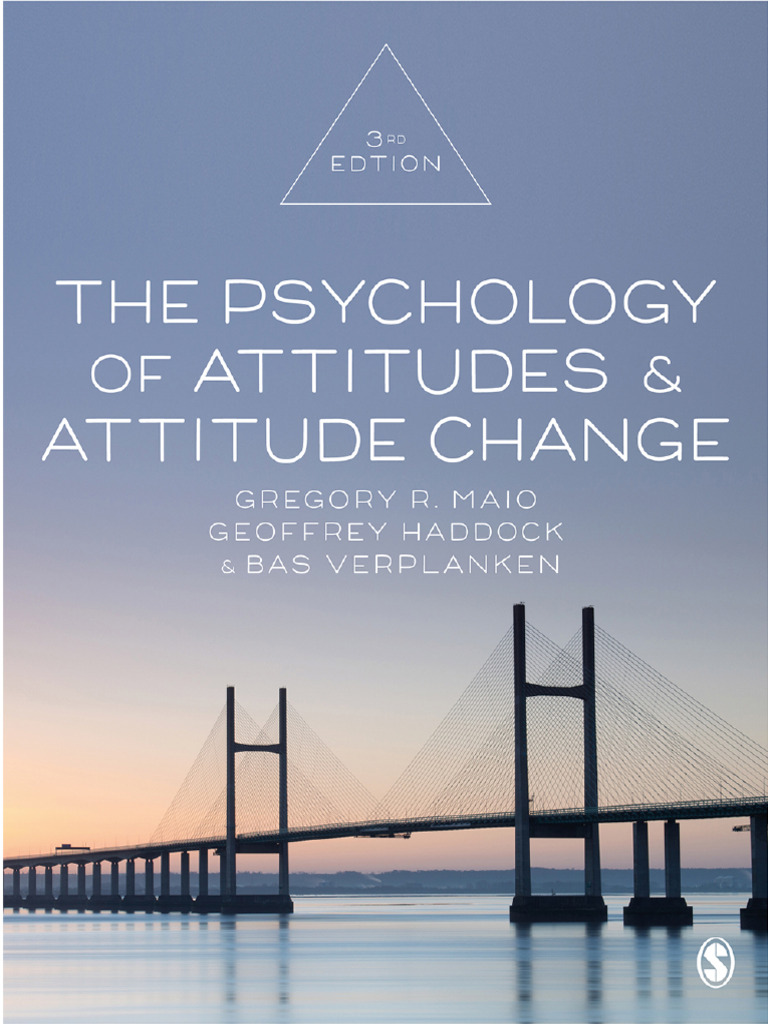 The Psychology of Attitudes and Attitude Change by Gregory R. Maio, Geoffrey Haddock, Bas ...