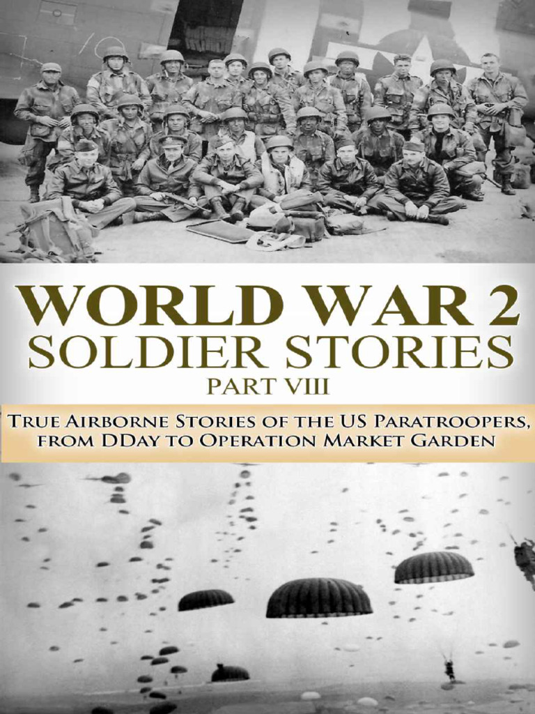 WWII Soldier Stories VIII True Airborne Stories of The US Paratroopers ...