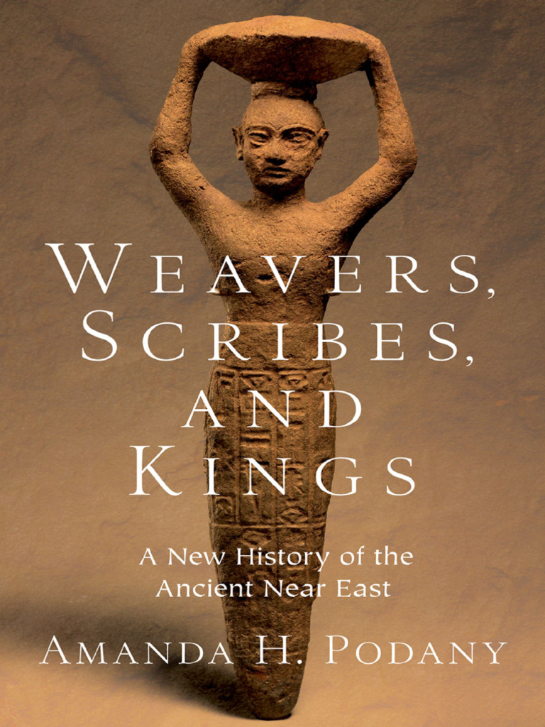 Amanda H. Podany Weavers Scribes and Kings A New Histor Co | PDF ...