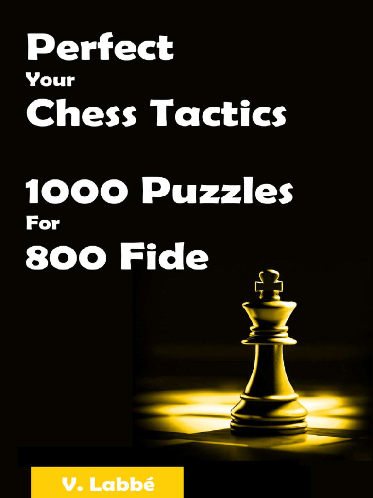 Perfect Your Chess Tactics - 1000 Puzzles For 800 Fide-TLS | PDF ...