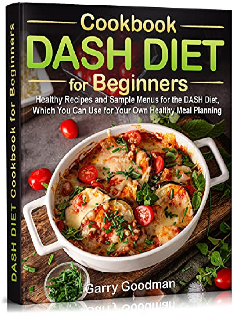 Dash Diet Cookbook For Beginners Healthy Recipes and Sample Menus For ...