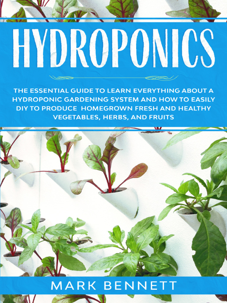 Hydroponics - The Essential Guide To Learn Everything About A Hydroponic Gardening System | PDF ...