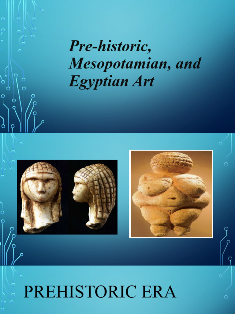 Pre-Historic, Mesopotamian, and Egyptian Art | PDF
