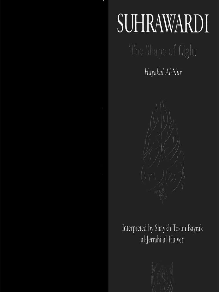 The Shape of Light Hayakal Al-Nur (Shihabuddin Yahaya al-Suhrawardi etc ...