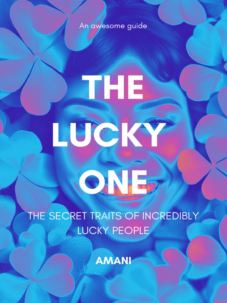 The 4 Secret Traits of Incredibly Lucky People | PDF | Mind | Reality The 4 Secret Traits of Incredibly Lucky People | PDF | Mind | Reality