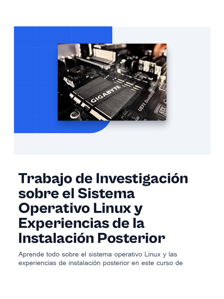 Trabajo de Investigacion Sobre El Sistema Operativo Linux y Experiencias de La Instalacion ...
