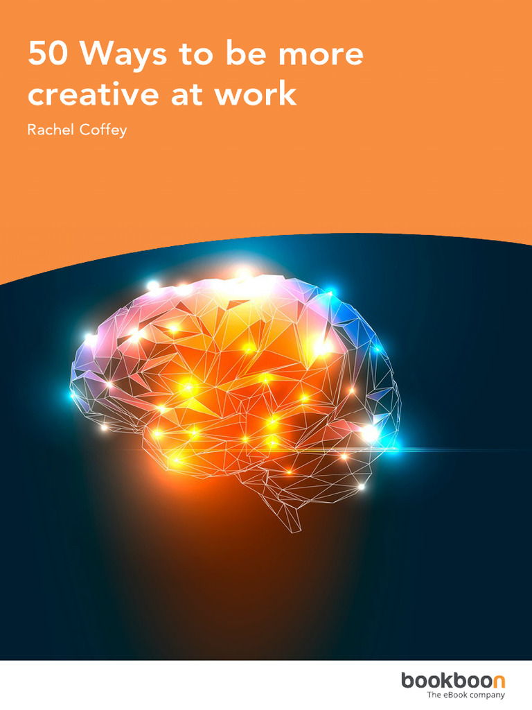 50 Ways To Be More Creative at Work | PDF | Creativity | Thought