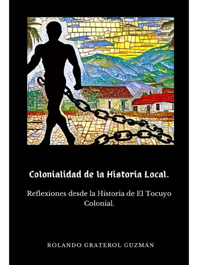 Colonialidad de La Historia Local Reflexiones Desde La Historia de El ...