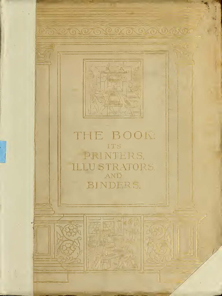 The Book - Its Printers, Illustrators, and Binders, From Gutenberg To ...