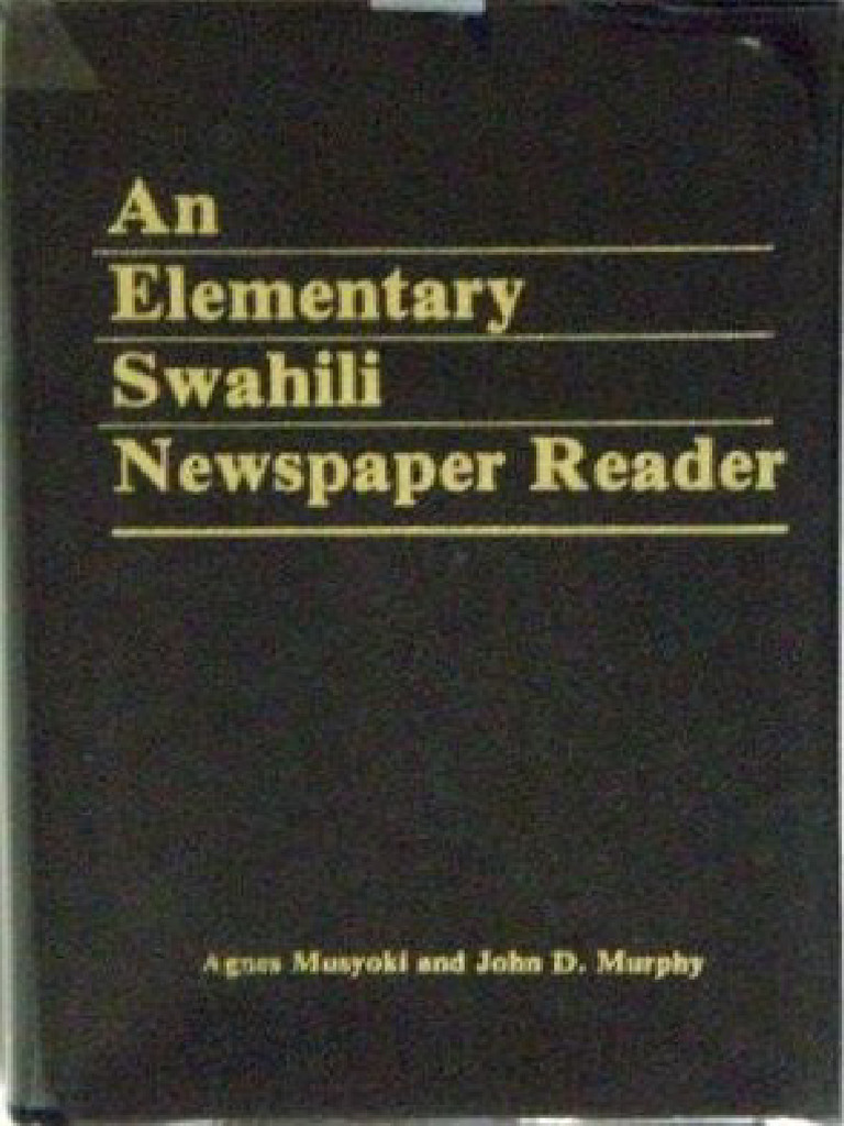 Agnes Musyoki and John D. Murphy - An Elementary Swahili Newspaper ...