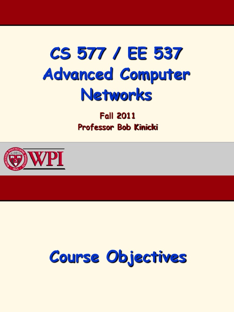CS 577 / EE 537 Advanced Computer Networks: Fall 2011 Professor Bob ...