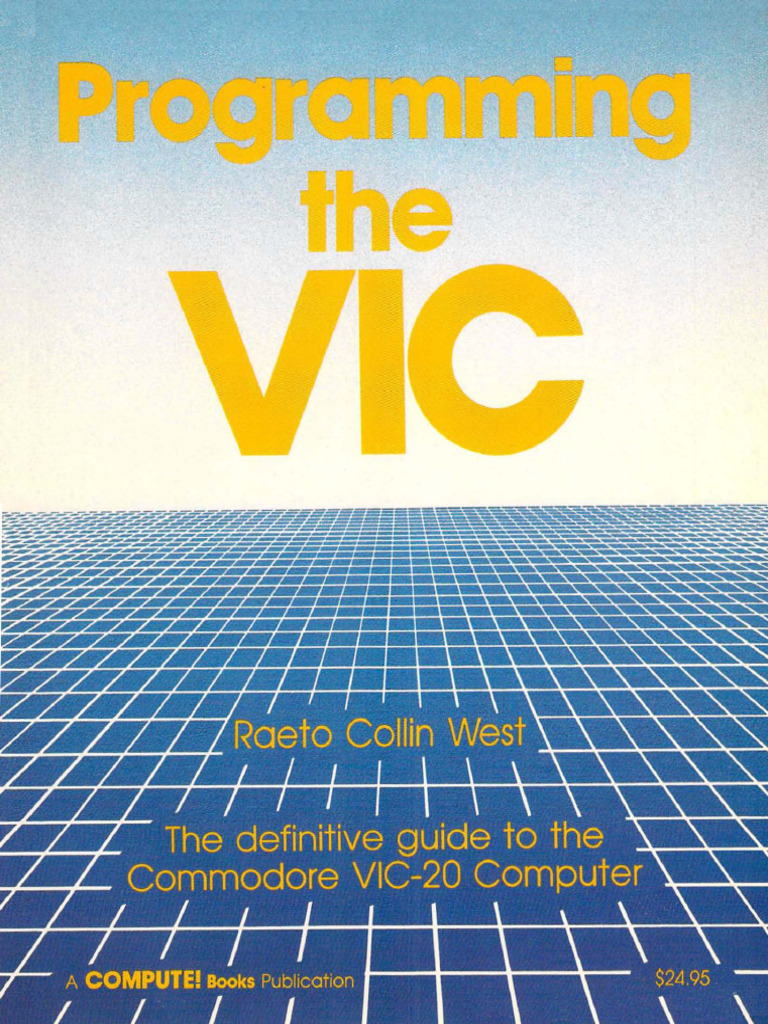 Programming the VIC. the Definitive Guide to the Commodore VIC-20 ... Programming the VIC. the Definitive Guide to the Commodore VIC-20 ...