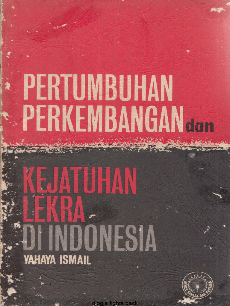 Yahaya Ismail - Pertumbuhan, Perkembangan, Dan Kejatuhan Lekra Di ...