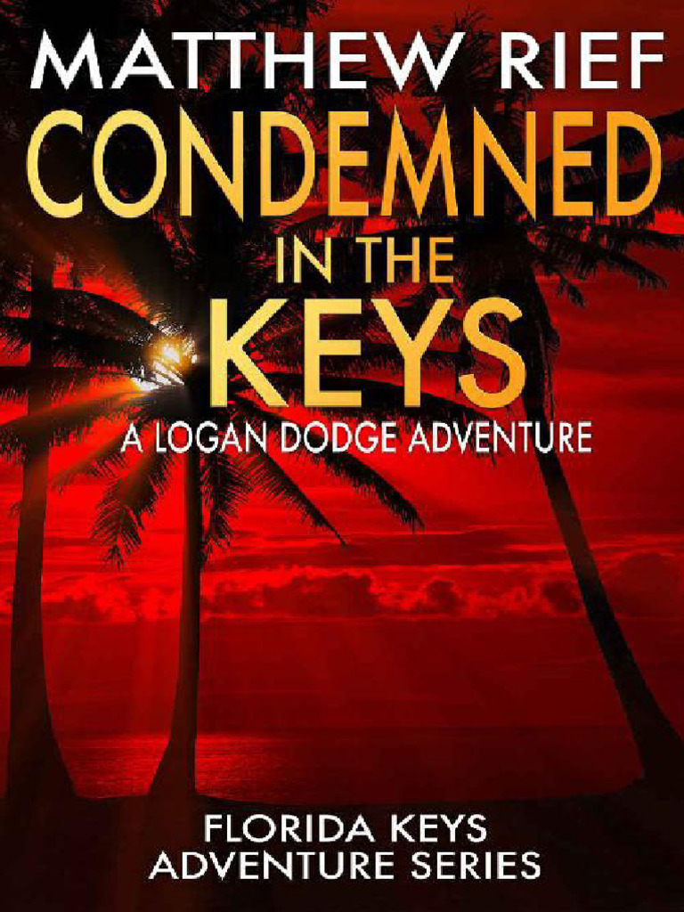 Matthew Rief - Condemned in The Keys A Logan Dodge Adventure Florida ...