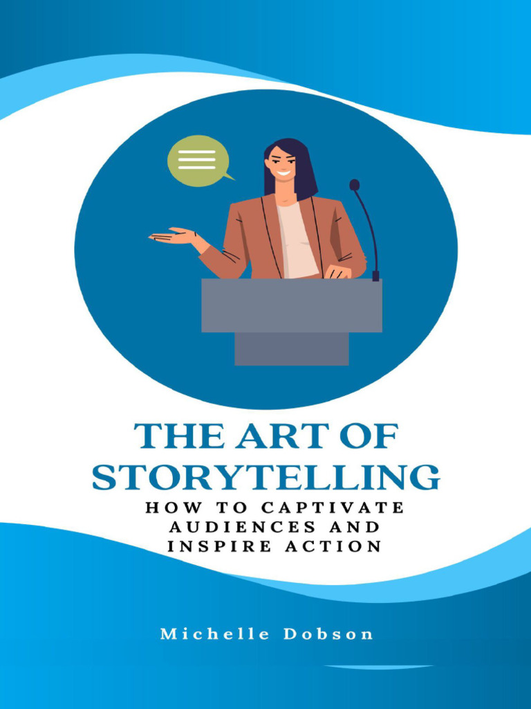 The Art of Storytelling - How To Captivate - Michelle Dobson | PDF ...