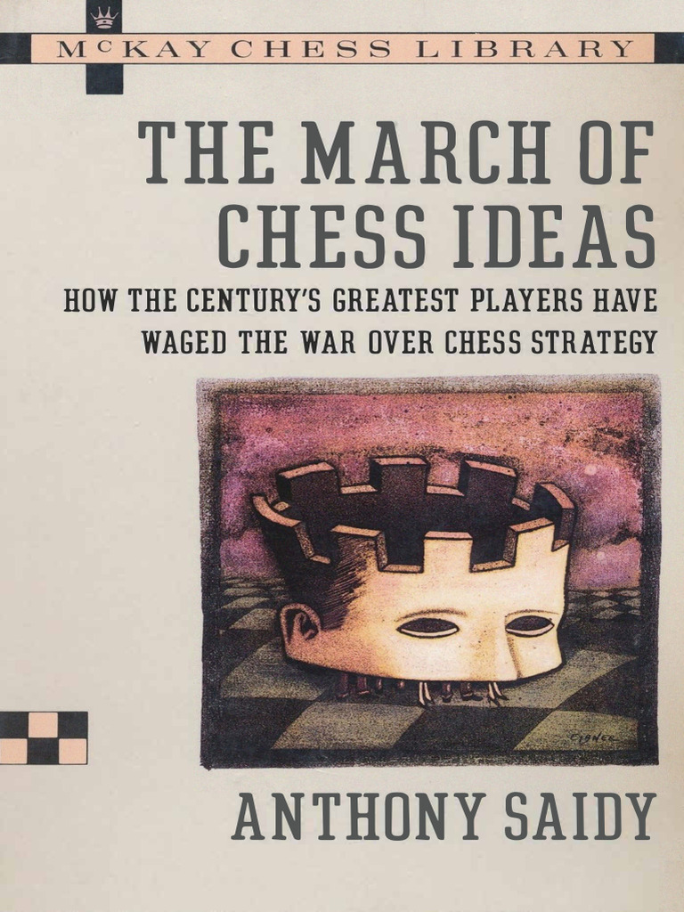 Saidy Anthony March of Chess Ideas How The Centurys Greatest | PDF ...