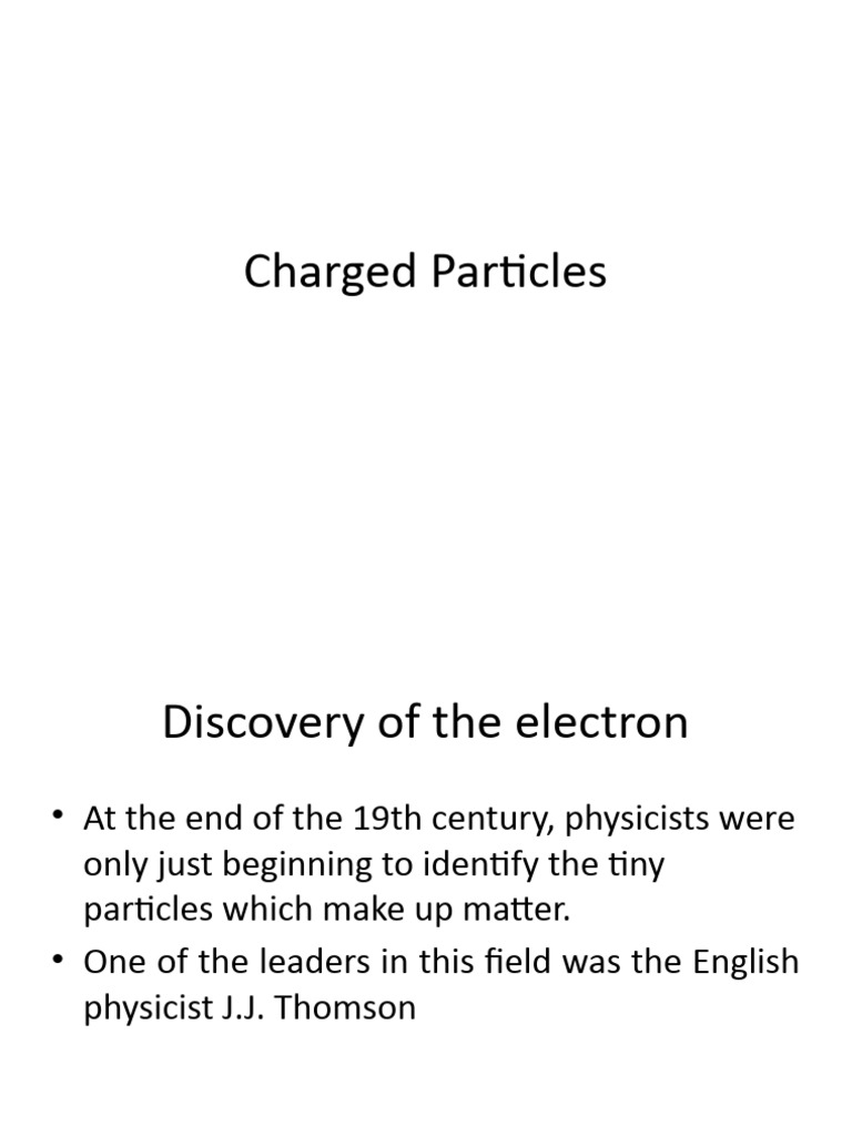 Charged Particles | PDF | Electron | Physics