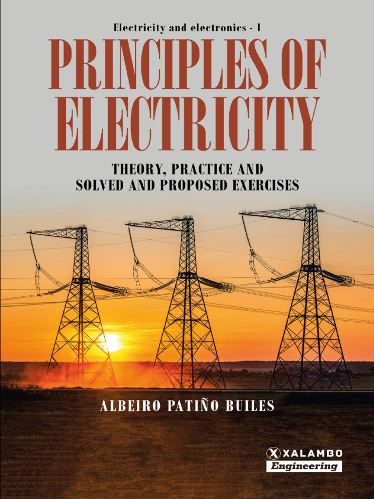 Principles of Electricity_ Theory, Practice and Solved and -- Albeiro Patiño Builes -- 2023 ...