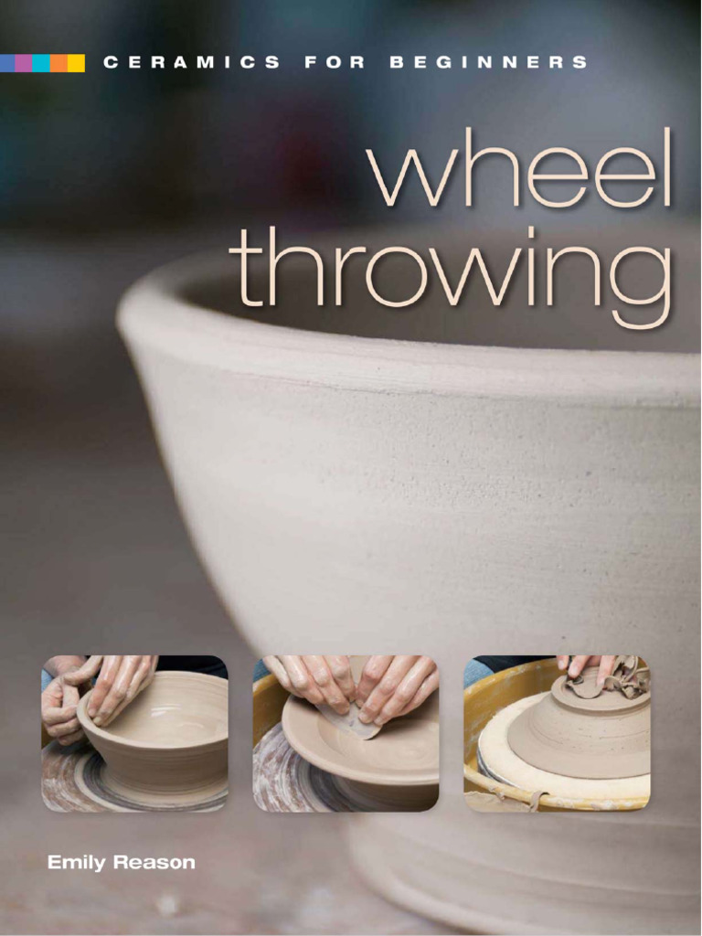 Ceramics For Beginners - Wheel Throwing | PDF